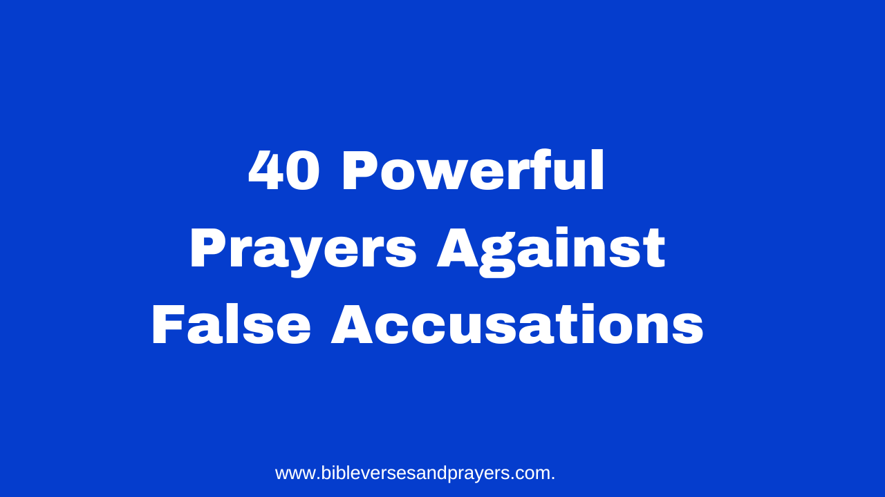 40 Powerful Prayers Against False Accusations