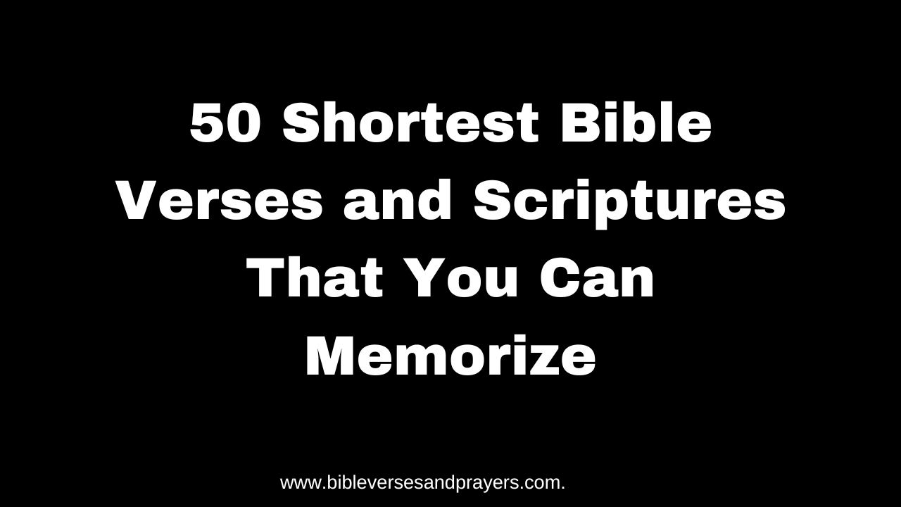 50 Shortest Bible Verses and Scriptures That You Can Memorize