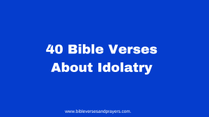 40 Bible Verses About Idolatry