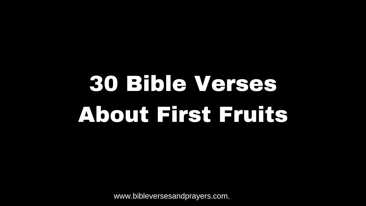 30 Bible Verses About First Fruits