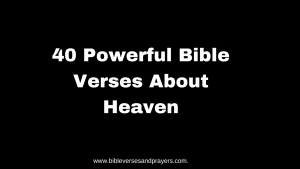 40 Powerful Bible Verses About Heaven