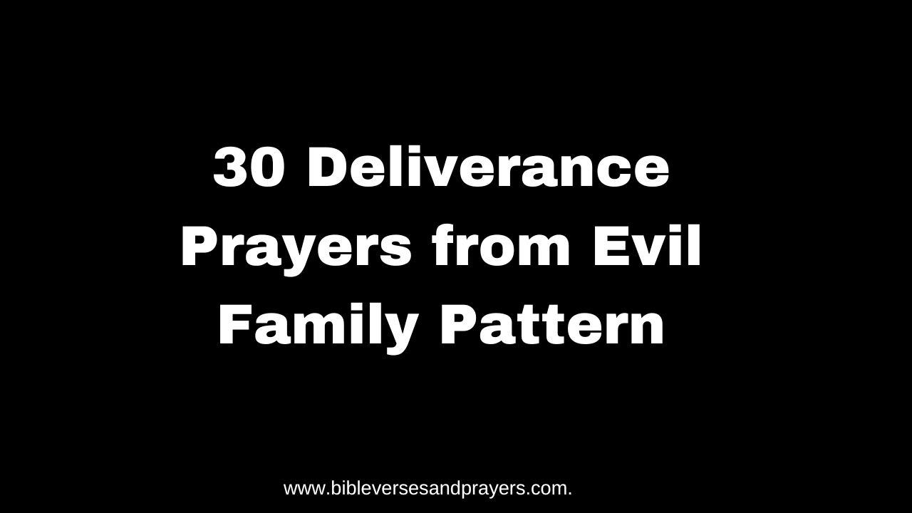 30 Deliverance Prayers from Evil Family Pattern