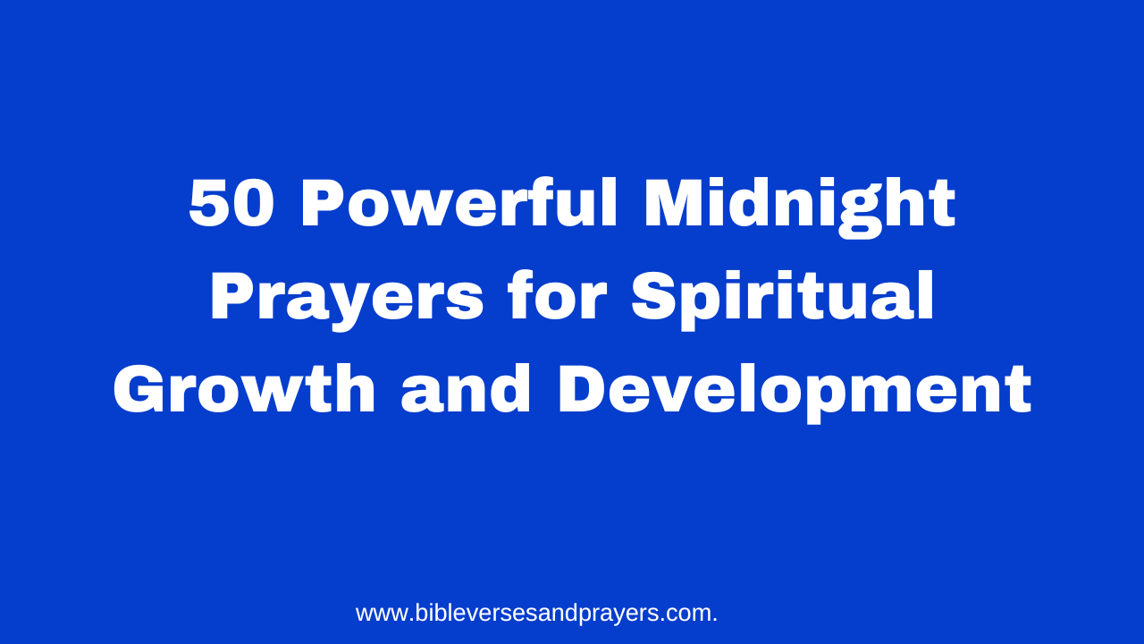 50 Powerful Midnight Prayers for Spiritual Growth and Development