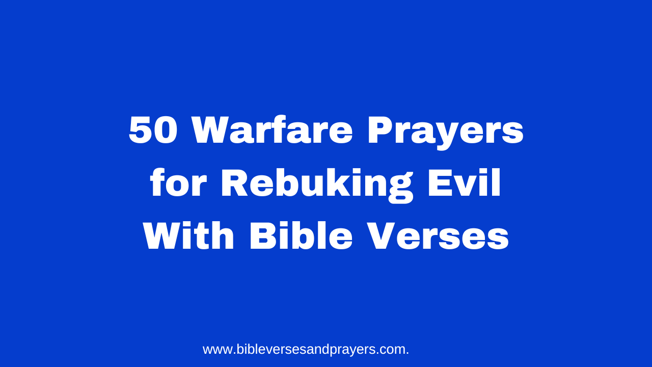 50 Warfare Prayers for Rebuking Evil With Bible Verses