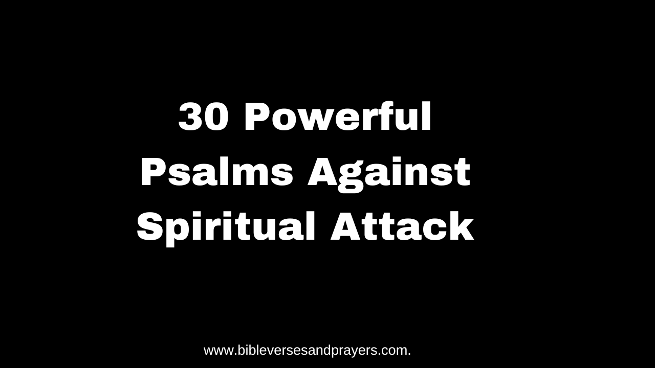 30 Powerful Psalms Against Spiritual Attack