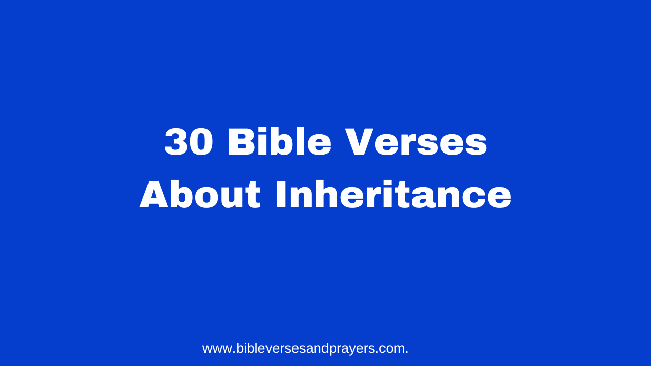 30 Bible Verses About Inheritance