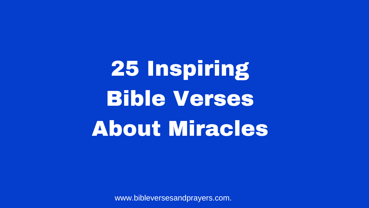 25 Inspiring Bible Verses About Miracles