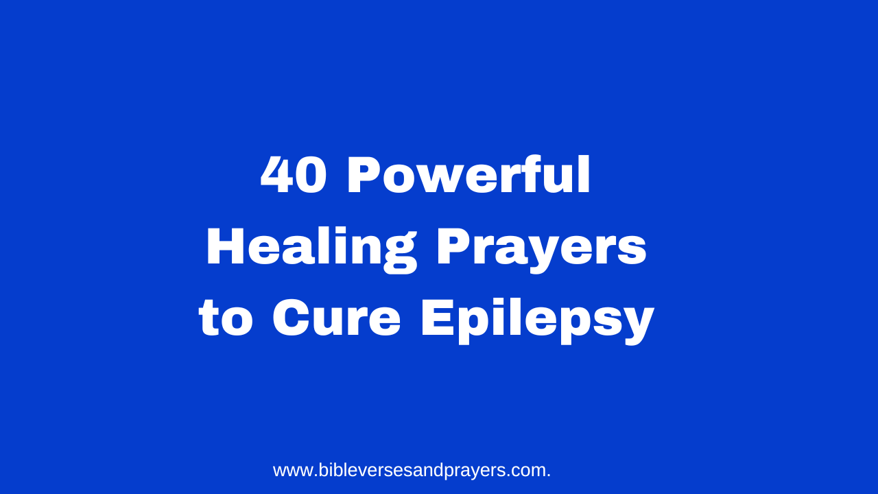 40 Powerful Healing Prayers to Cure Epilepsy