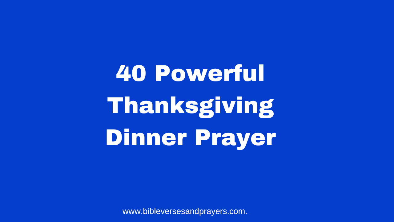 40 Powerful Thanksgiving Dinner Prayer