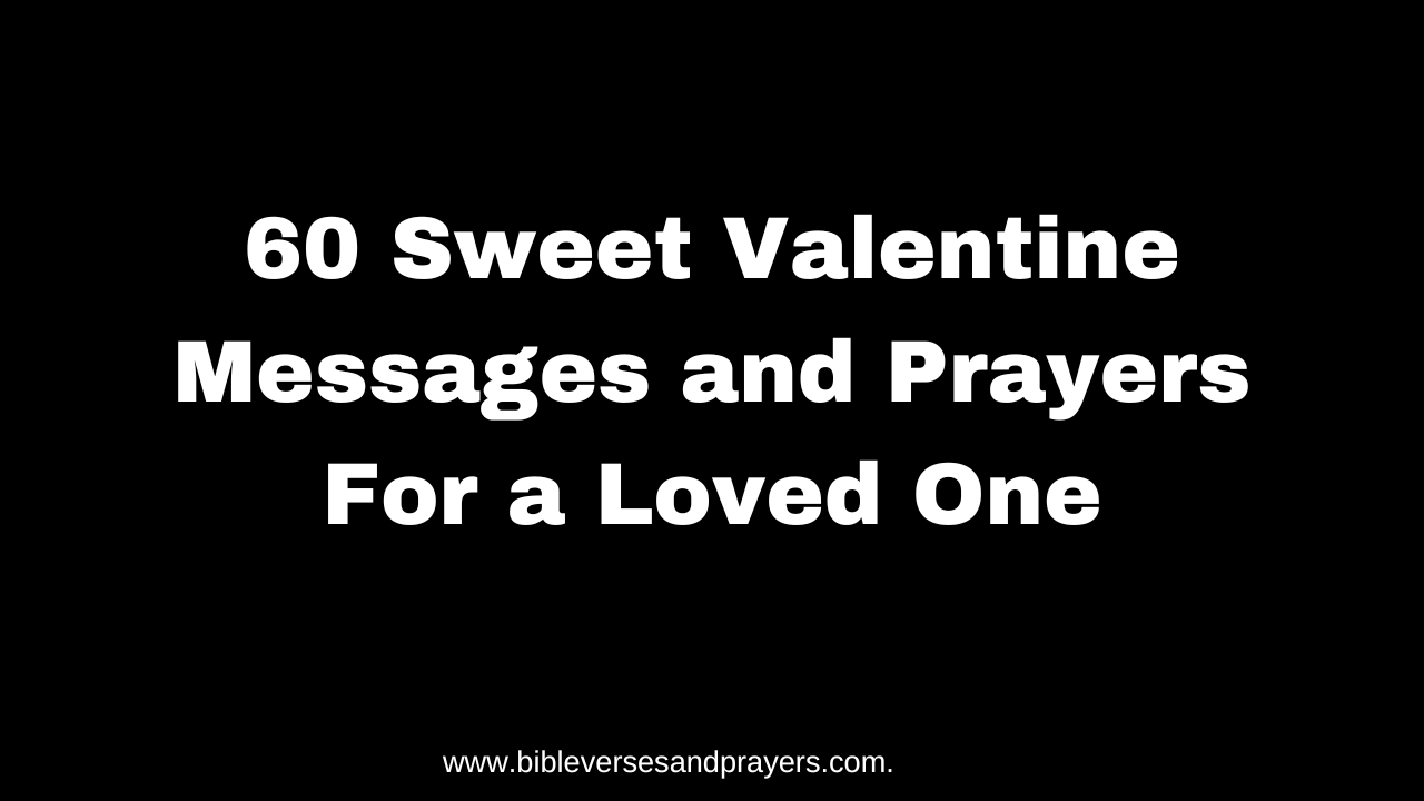 60 Sweet Valentine Messages and Prayers For a Loved One