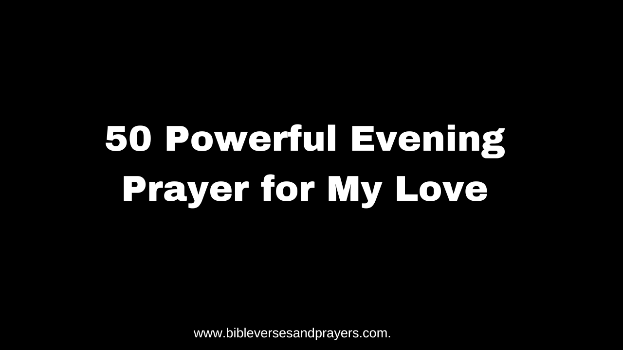 50 Powerful Evening Prayer for My Love