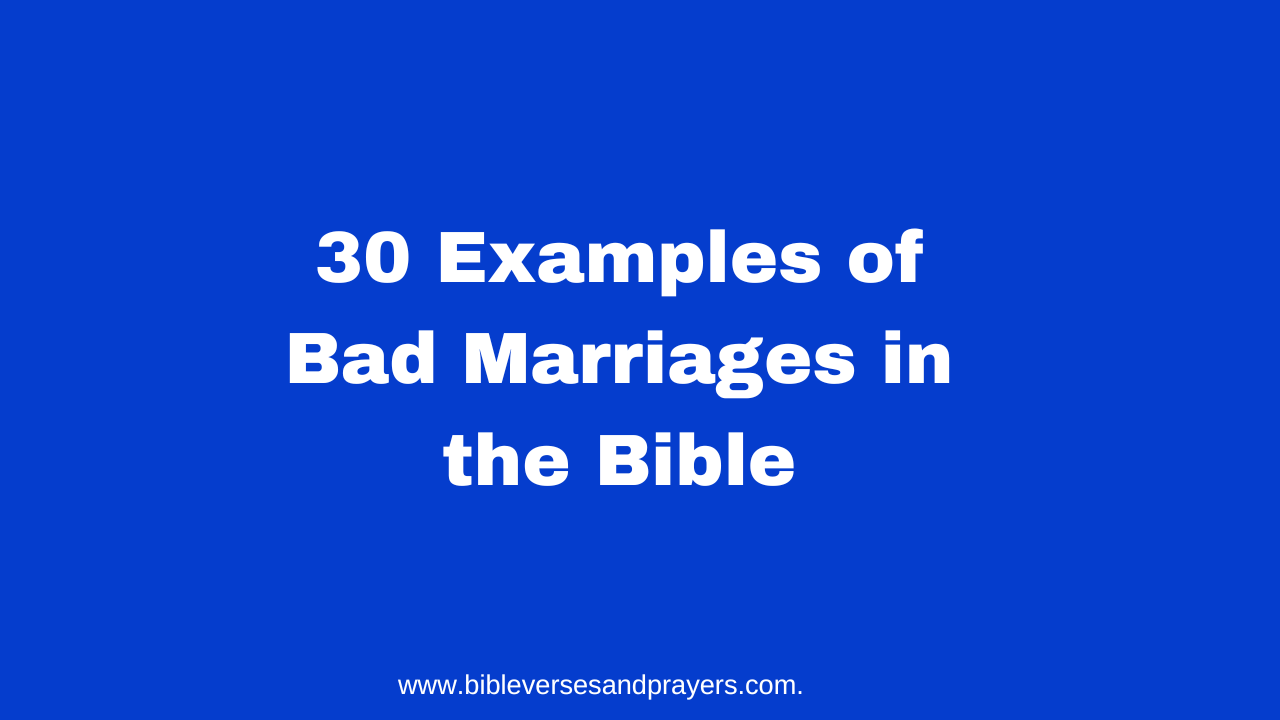30 Examples of Bad Marriages in the Bible