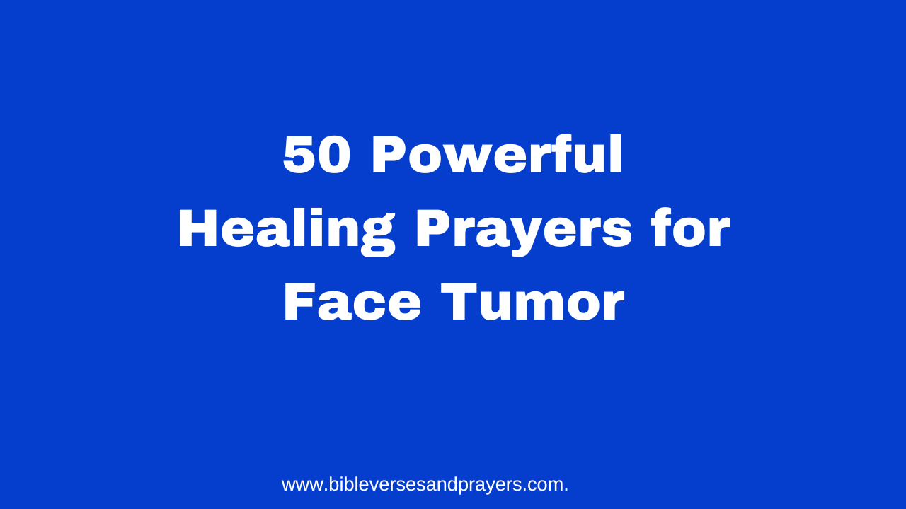 50 Powerful Healing Prayers for Face Tumor