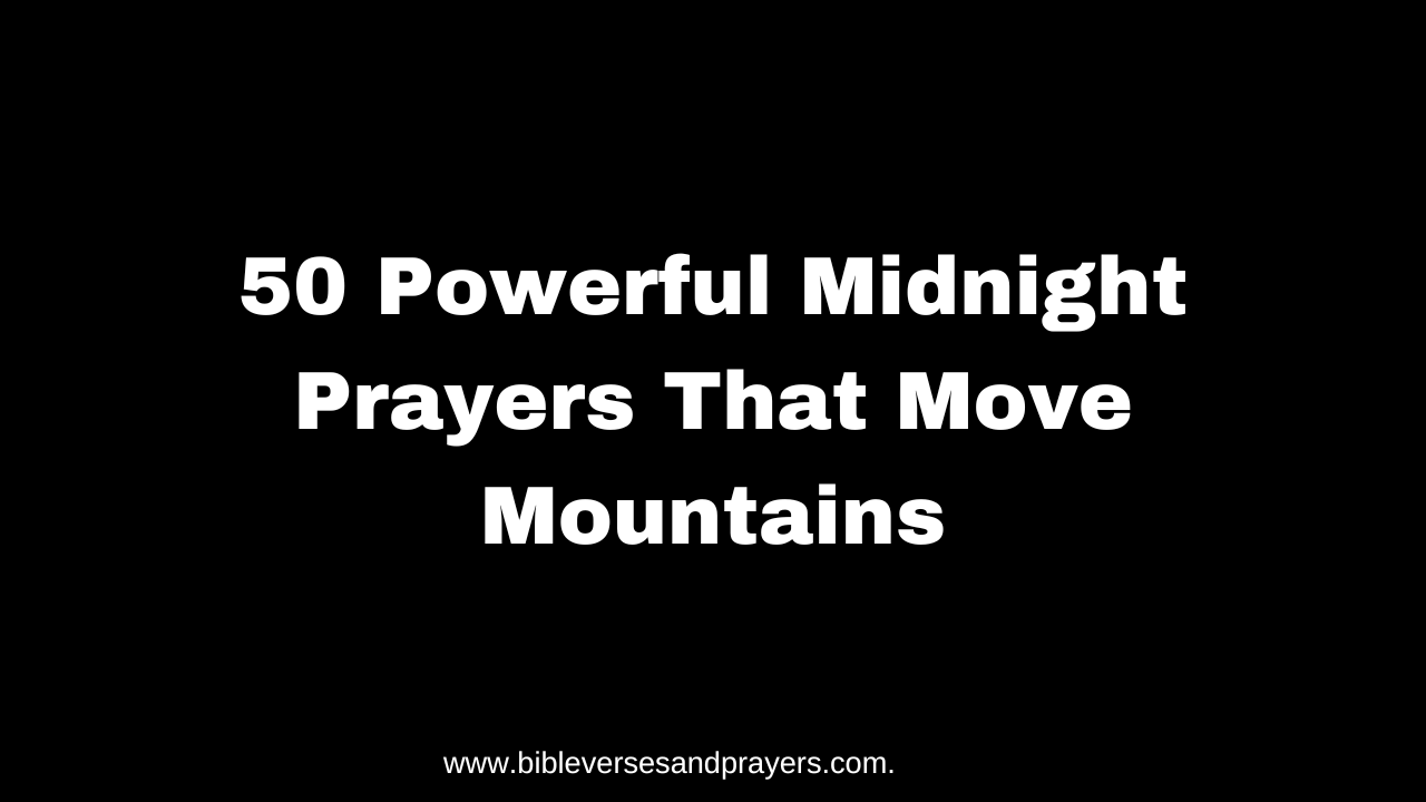 50 Powerful Midnight Prayers That Move Mountains