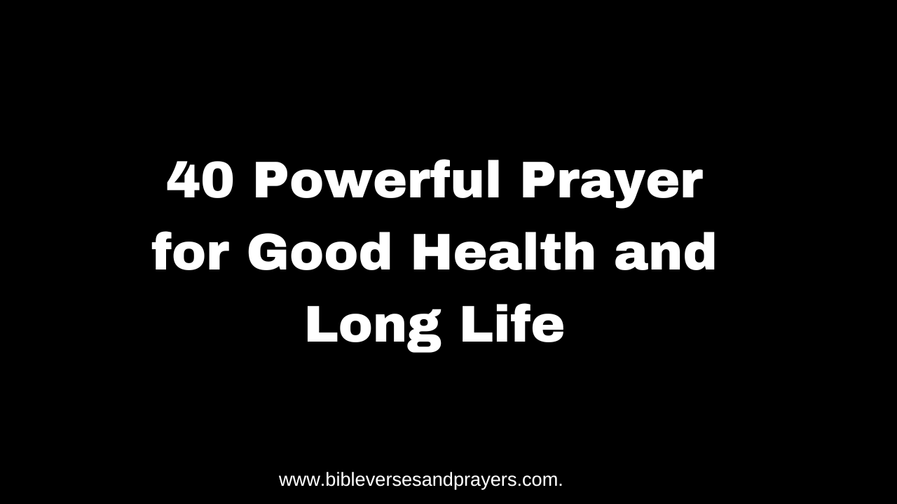 40 Powerful Prayer for Good Health and Long Life