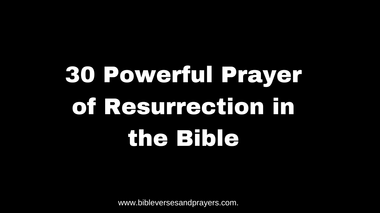 30 Powerful Prayer of Resurrection in the Bible