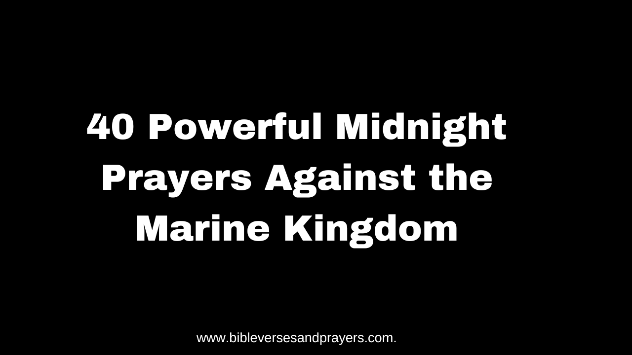 40 Powerful Midnight Prayers Against the Marine Kingdom