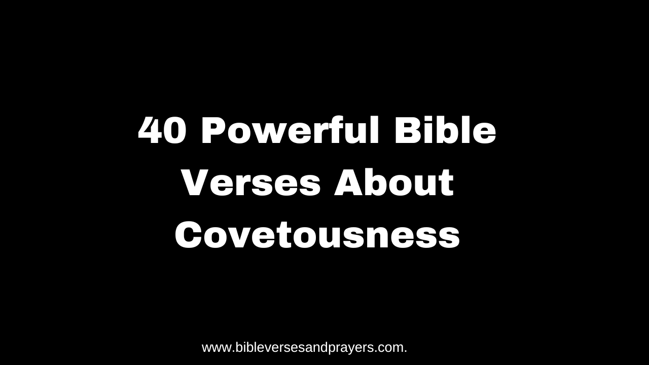 40 Powerful Bible Verses About Covetousness
