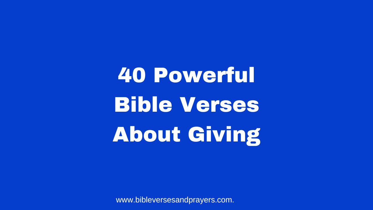 40 Powerful Bible Verses About Giving