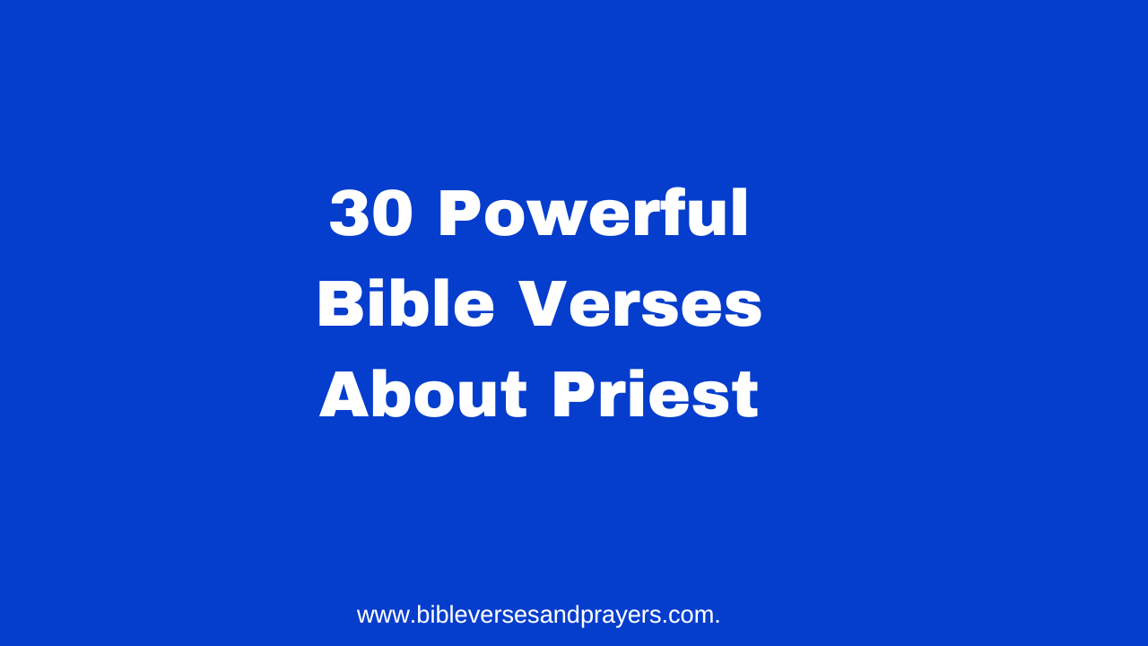 30 Powerful Bible Verses About Priest
