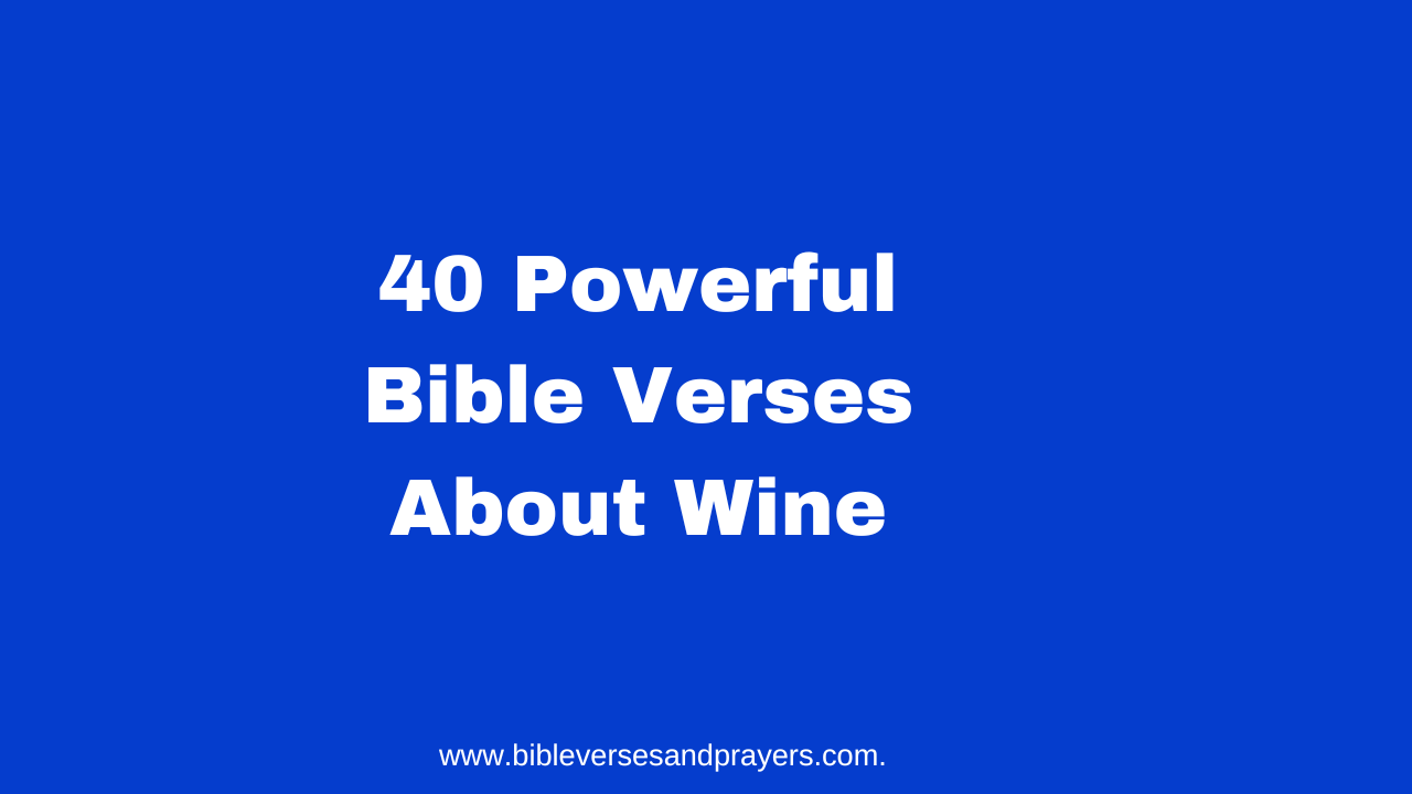 40 Powerful Bible Verses About Wine