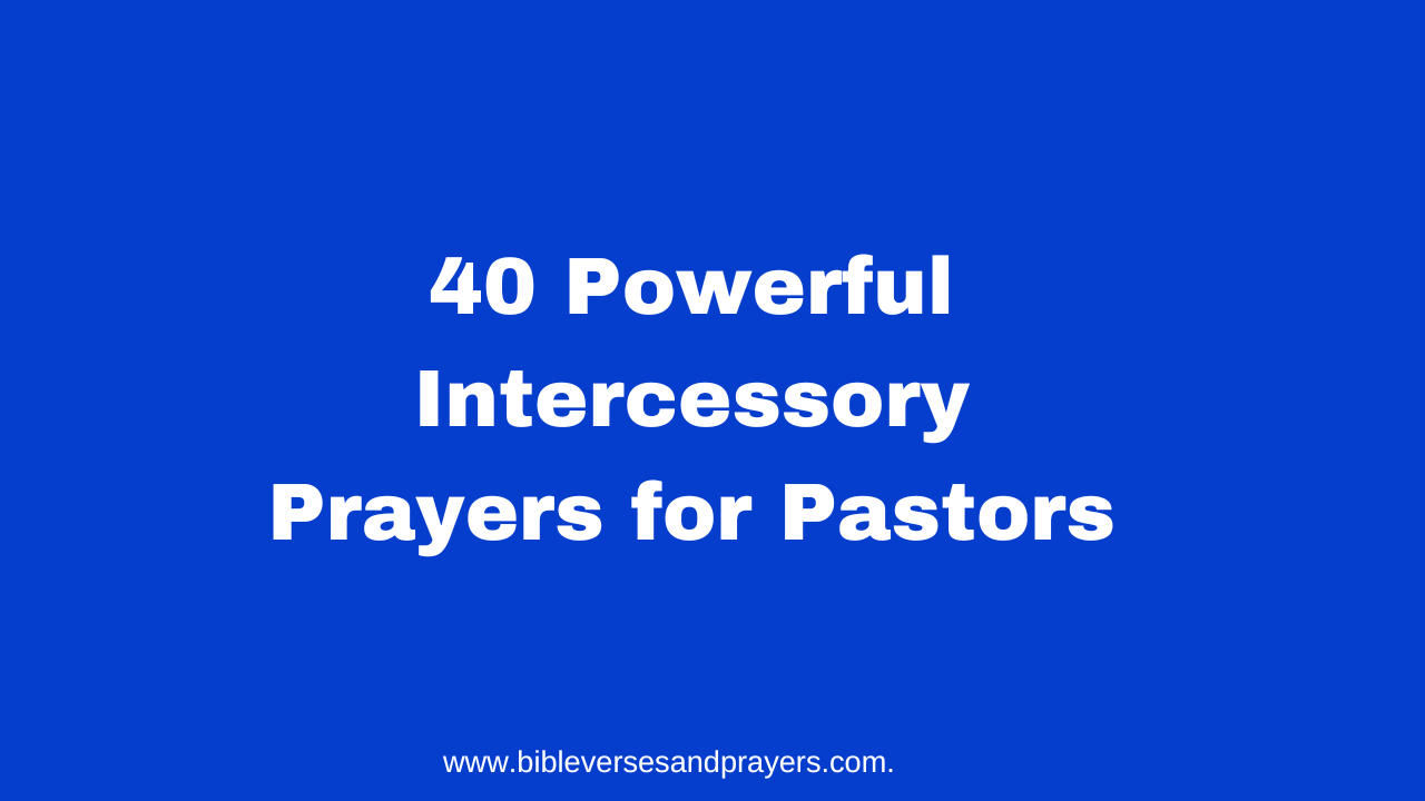 40 Powerful Intercessory Prayers for Pastors