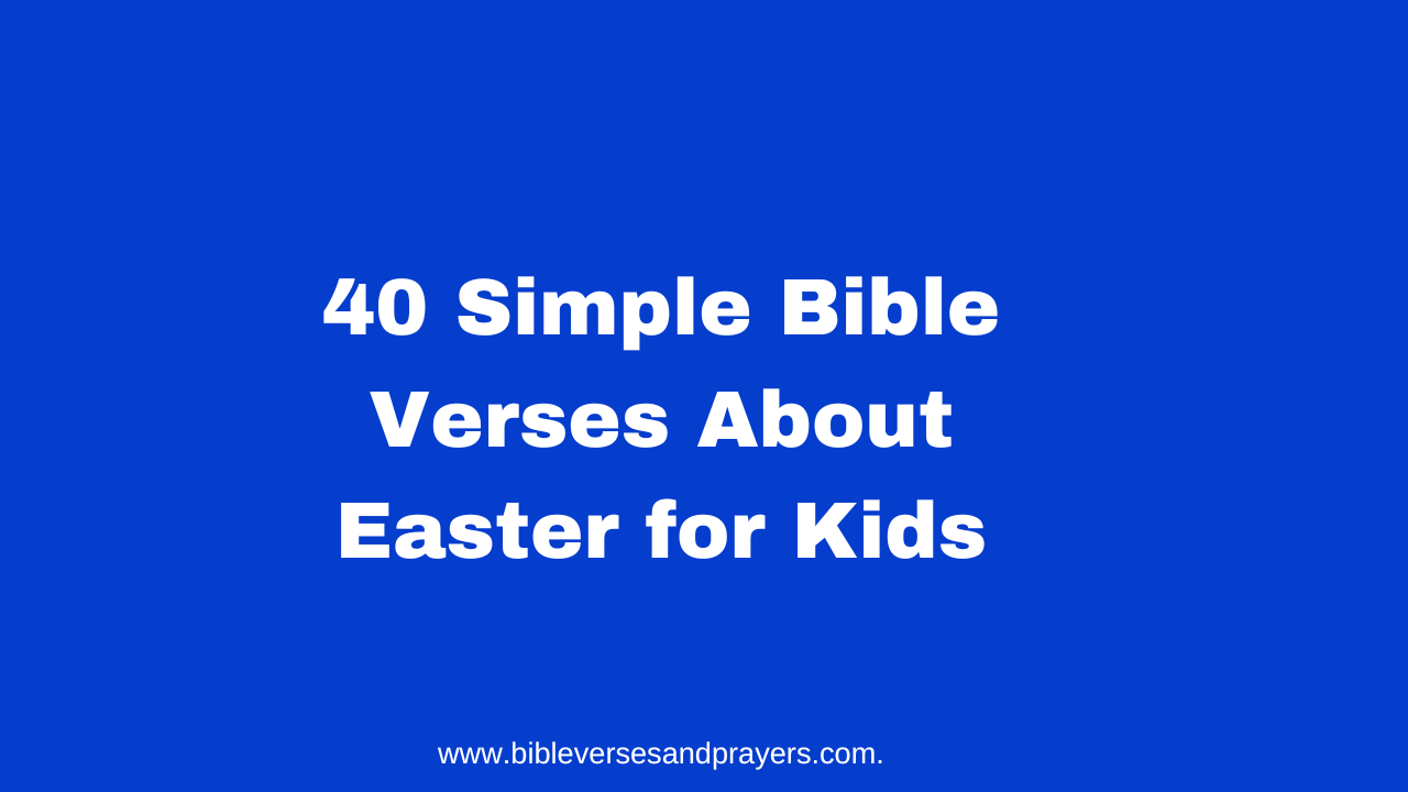 40 Simple Bible Verses About Easter for Kids