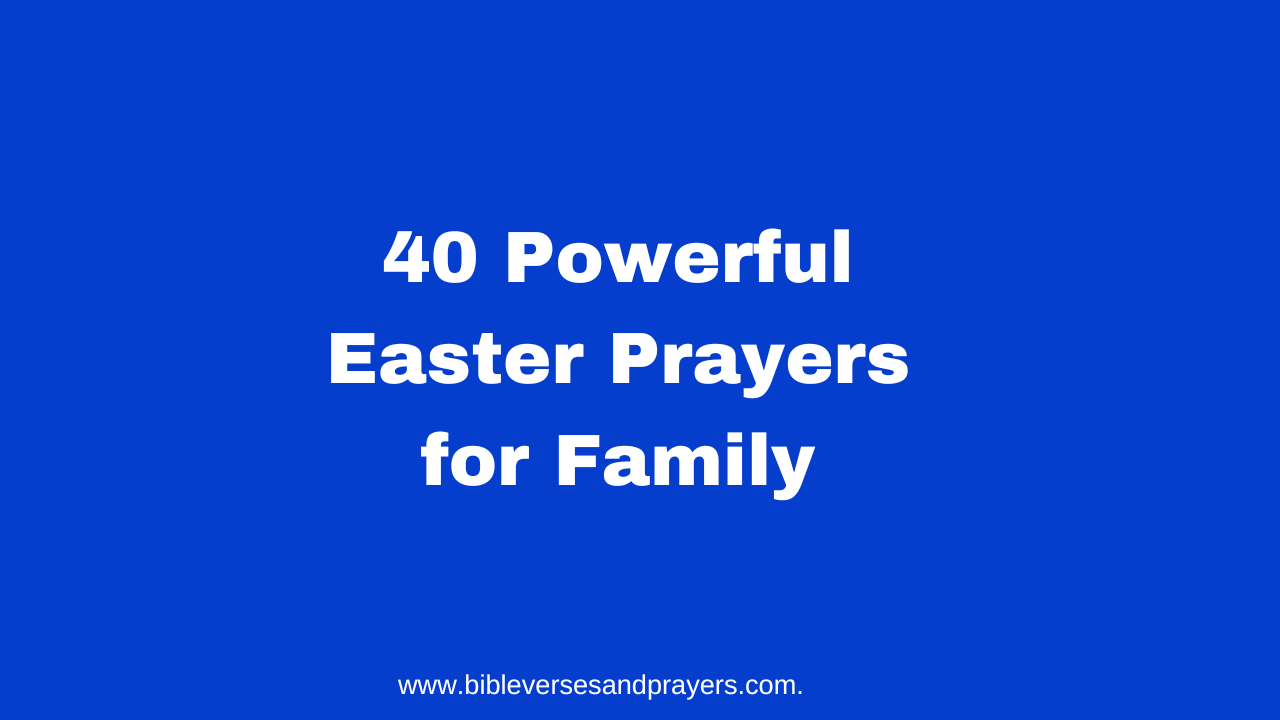 40 Powerful Easter Prayers for Family