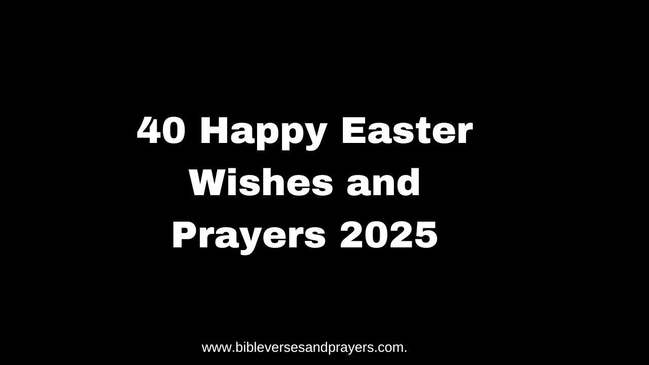 40 Happy Easter Wishes and Prayers 2025