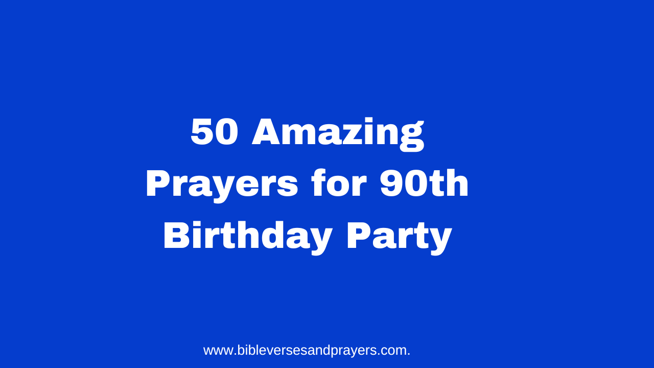 50 Amazing Prayers for 90th Birthday Party