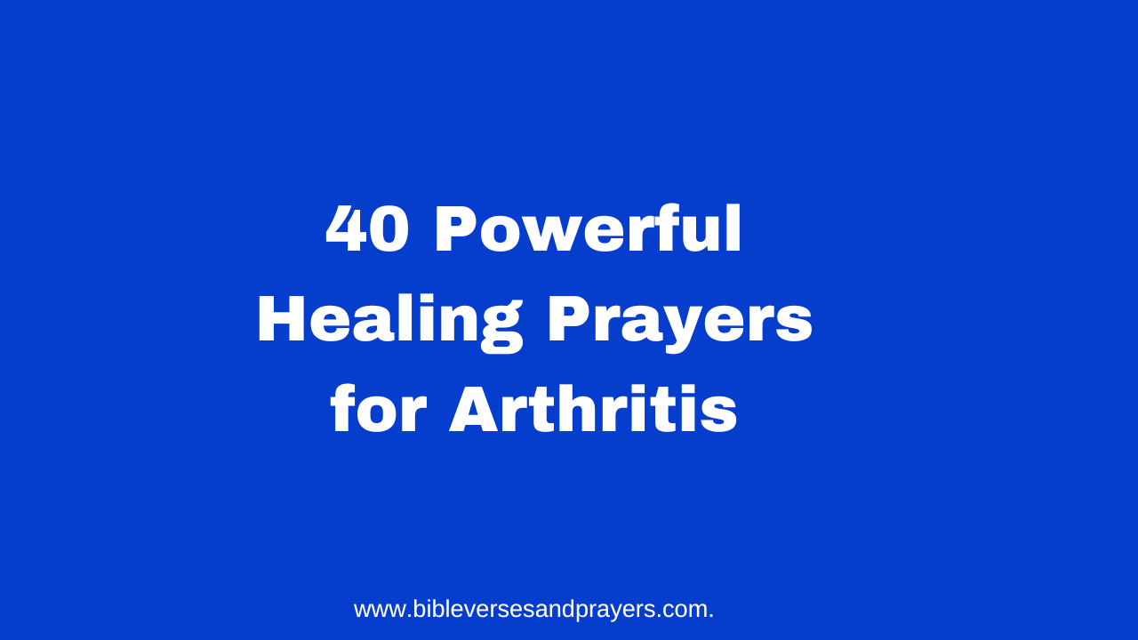 40 Powerful Healing Prayers for Arthritis