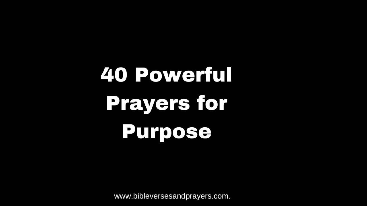 40 Powerful Prayers for Purpose