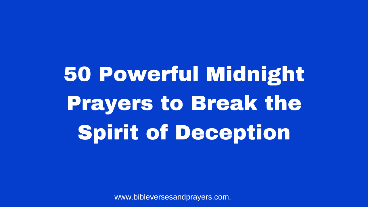 50 Powerful Midnight Prayers to Break the Spirit of Deception