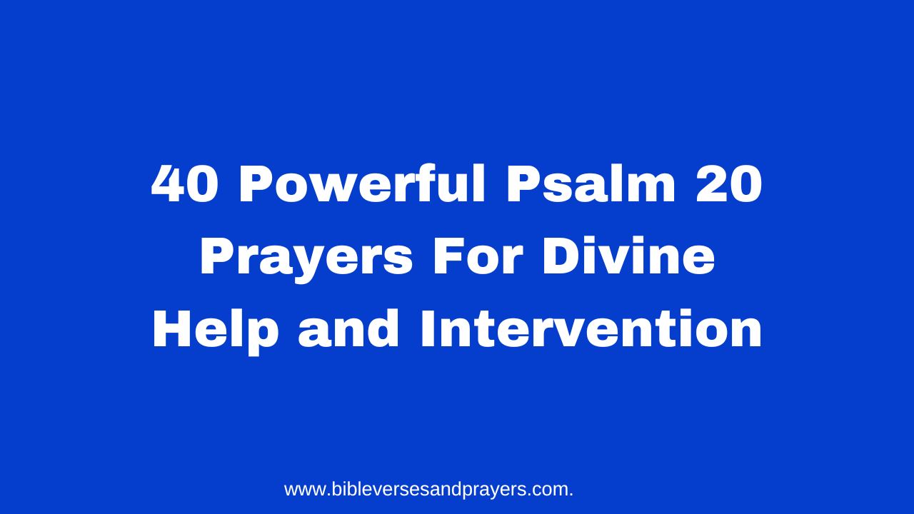 40 Powerful Psalm 20 Prayers For Divine Help and Intervention