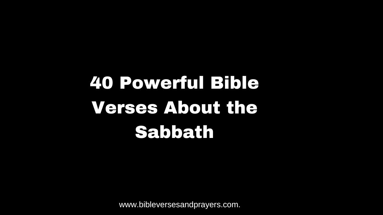 40 Powerful Bible Verses About the Sabbath