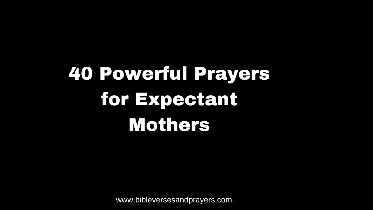 40 Powerful Prayers for Expectant Mothers