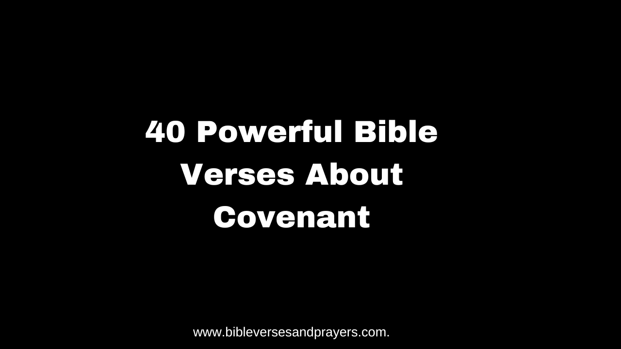 40 Powerful Bible Verses About Covenant