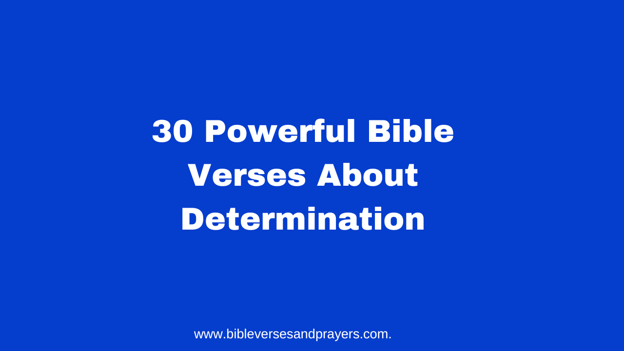 30 Powerful Bible Verses About Determination