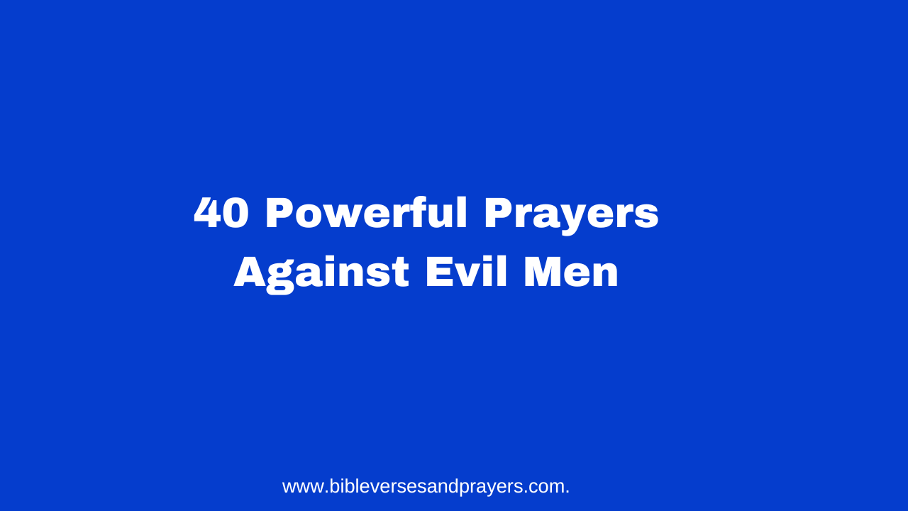 40 Powerful Prayers Against Evil Men