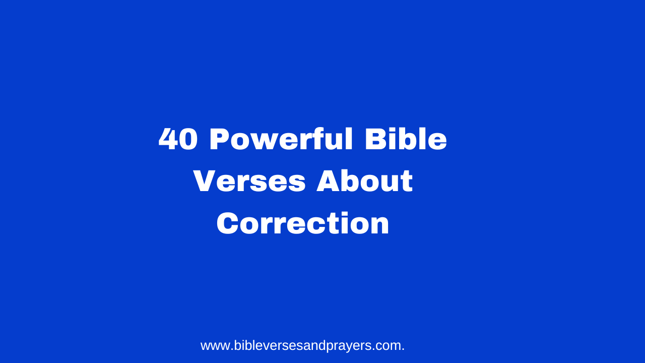 40 Powerful Bible Verses About Correction