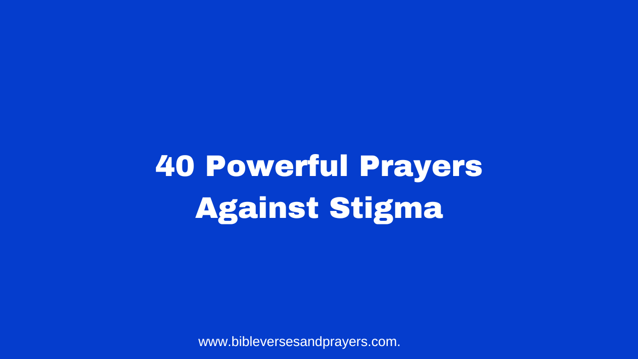 40 Powerful Prayers Against Stigma