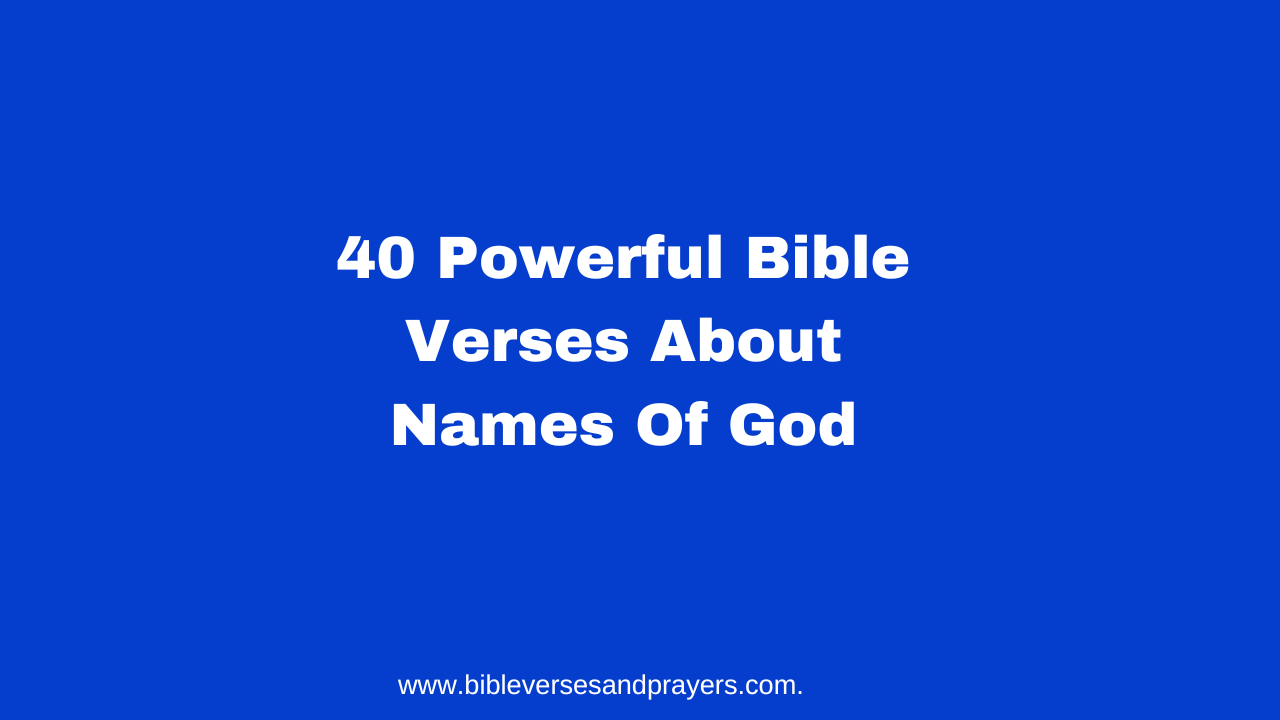 40 Powerful Bible Verses About Names Of God