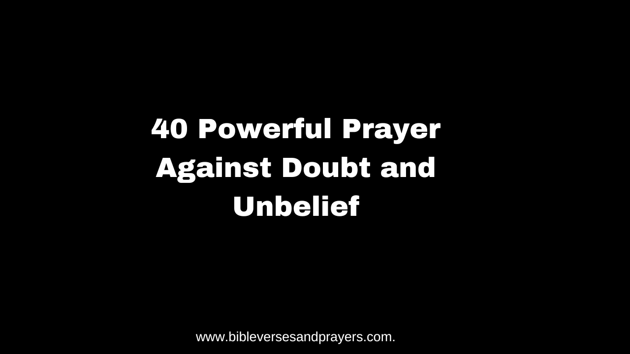 40 Powerful Prayer Against Doubt and Unbelief