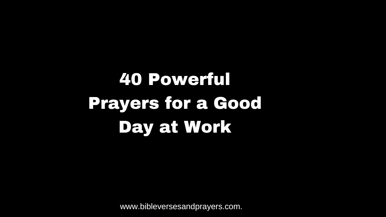 40 Powerful Prayers for a Good Day at Work