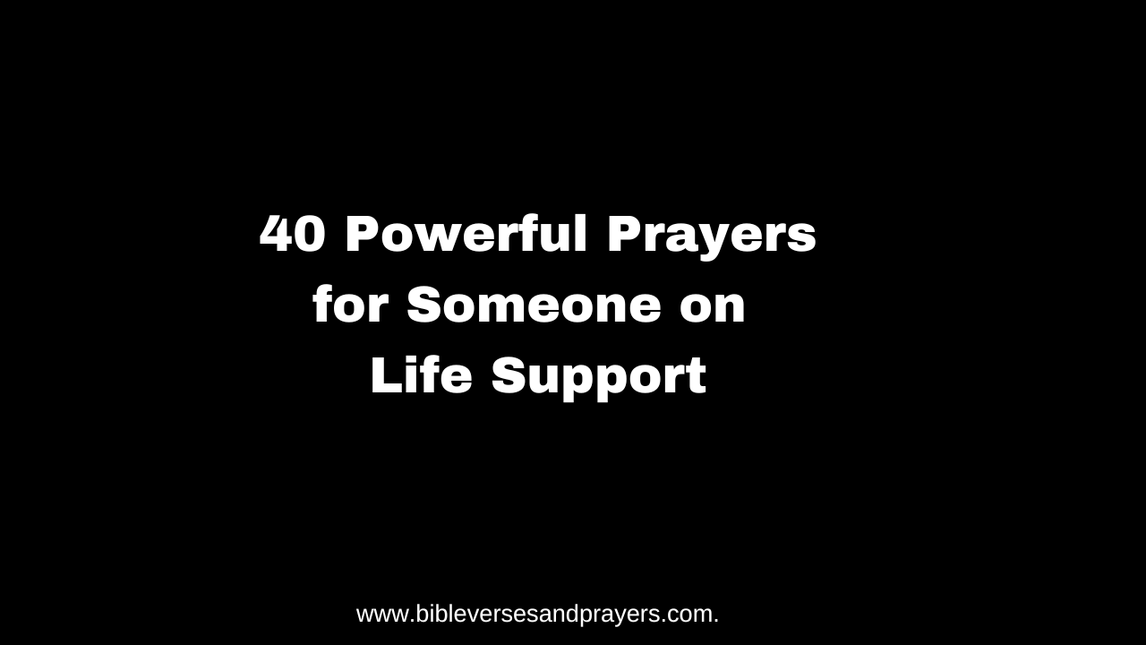 40 Powerful Prayers for Someone on Life Support