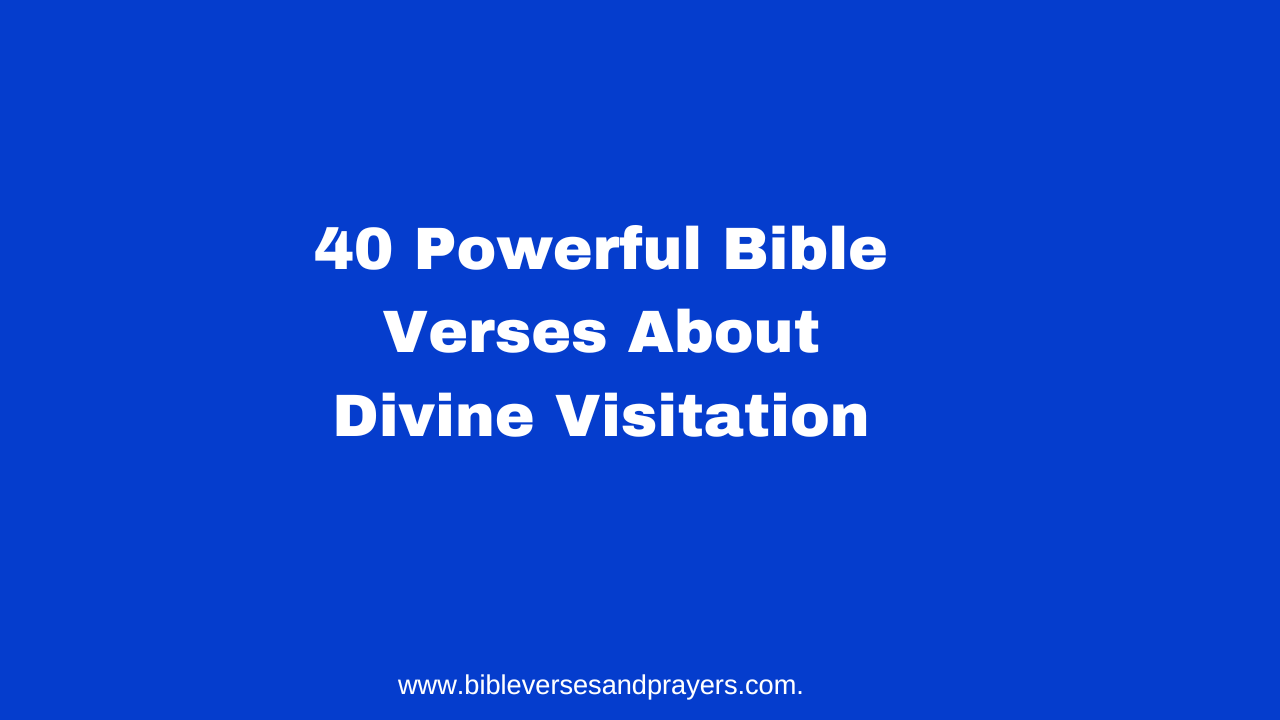 40 Powerful Bible Verses About Divine Visitation