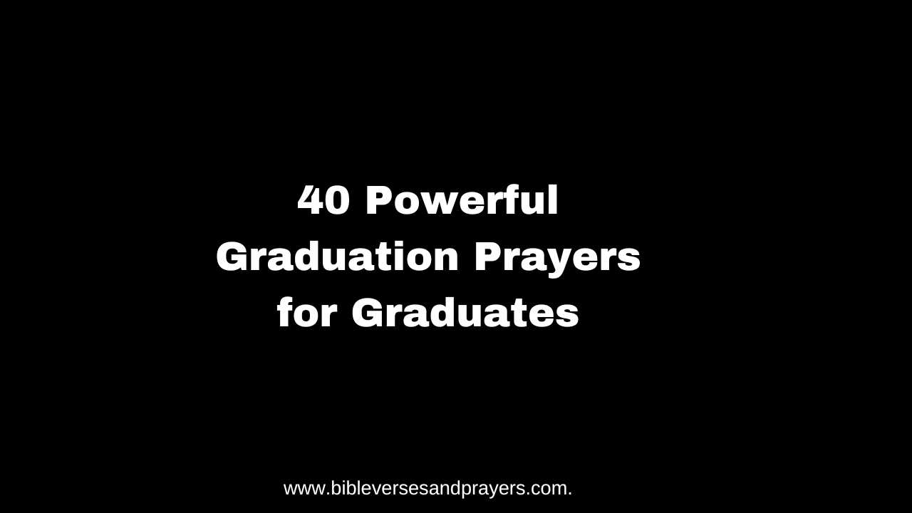 40 Powerful Graduation Prayers for Graduates