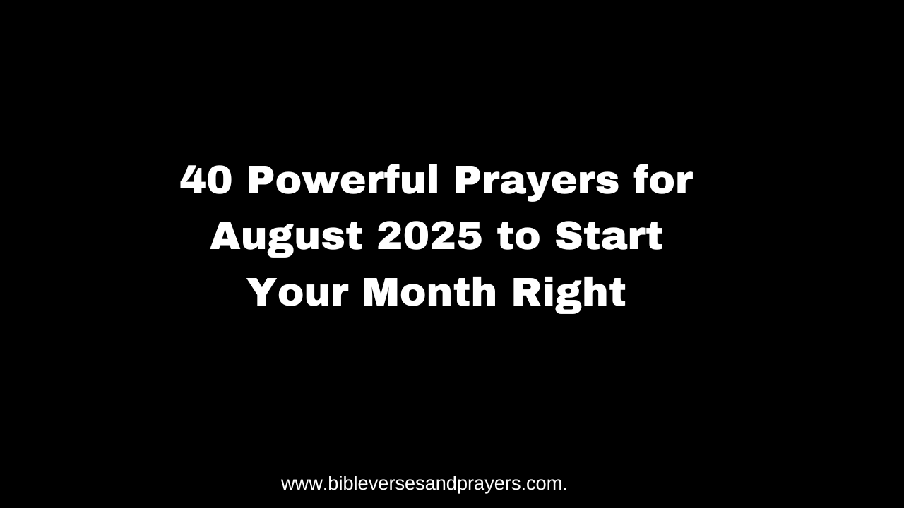 40 Powerful Prayers for August 2025 to Start Your Month Right