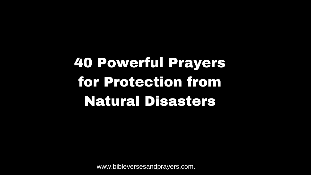 40 Powerful Prayers for Protection from Natural Disasters