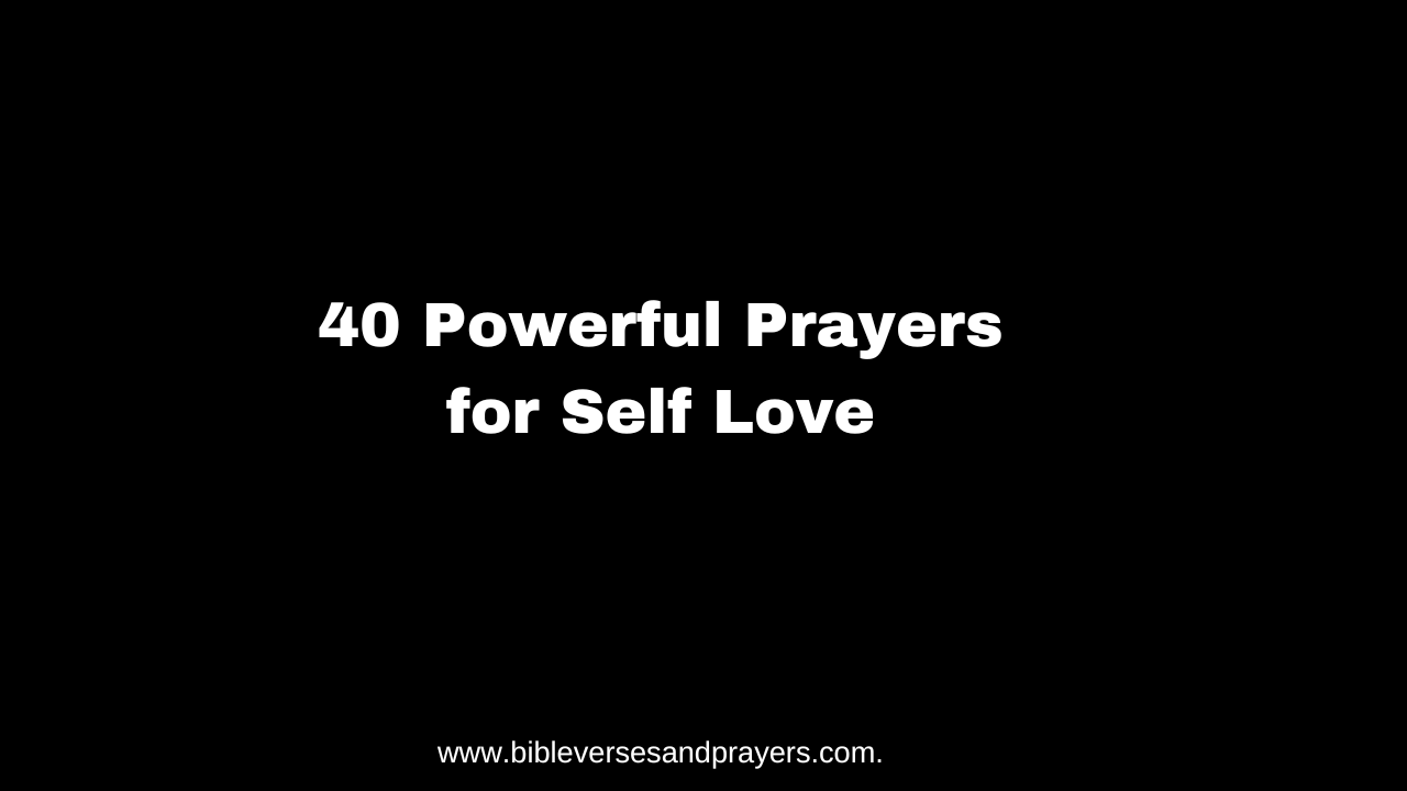 40 Powerful Prayers for Self Love